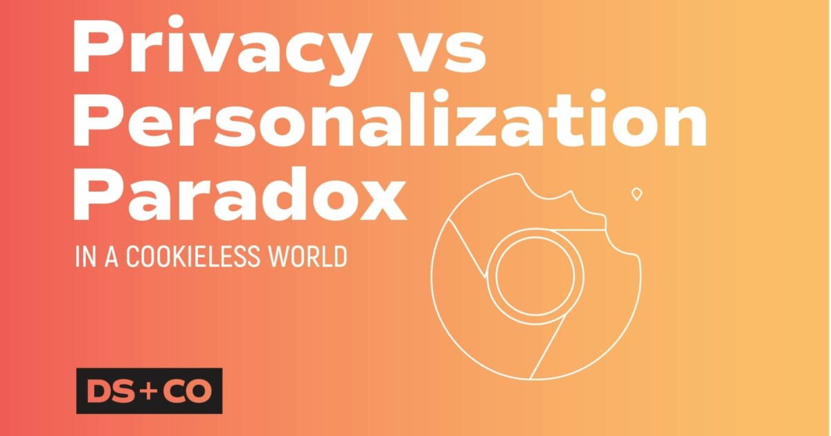 The privacy vs personalization paradox in a cookieless world | DS+CO